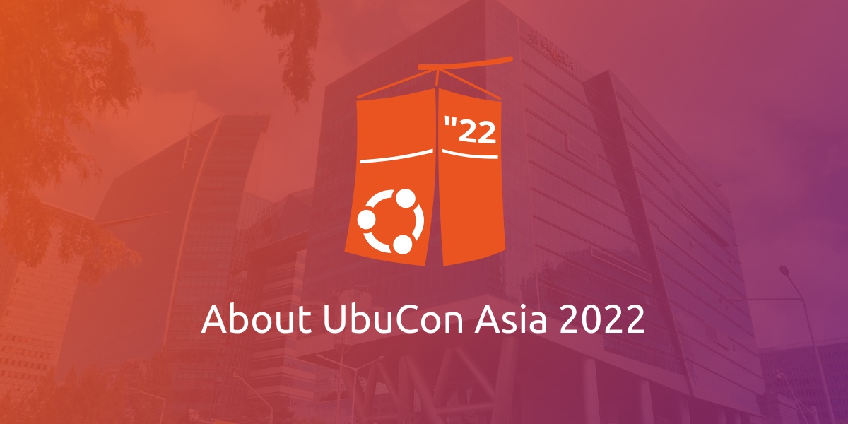 About UbuCon Asia 2022 | UbuCon Asia 2022